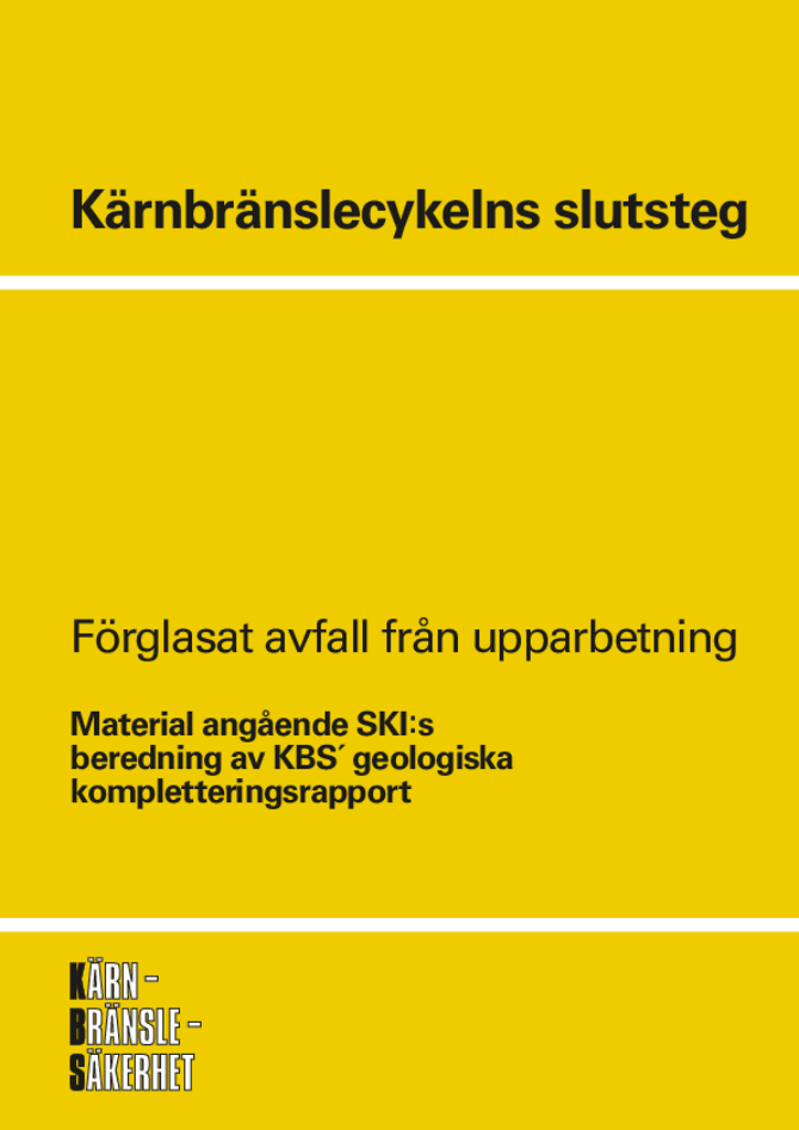 KBS 1 – Kärnbränslecykelns slutsteg. Förglasat avfall från upparbetning ...