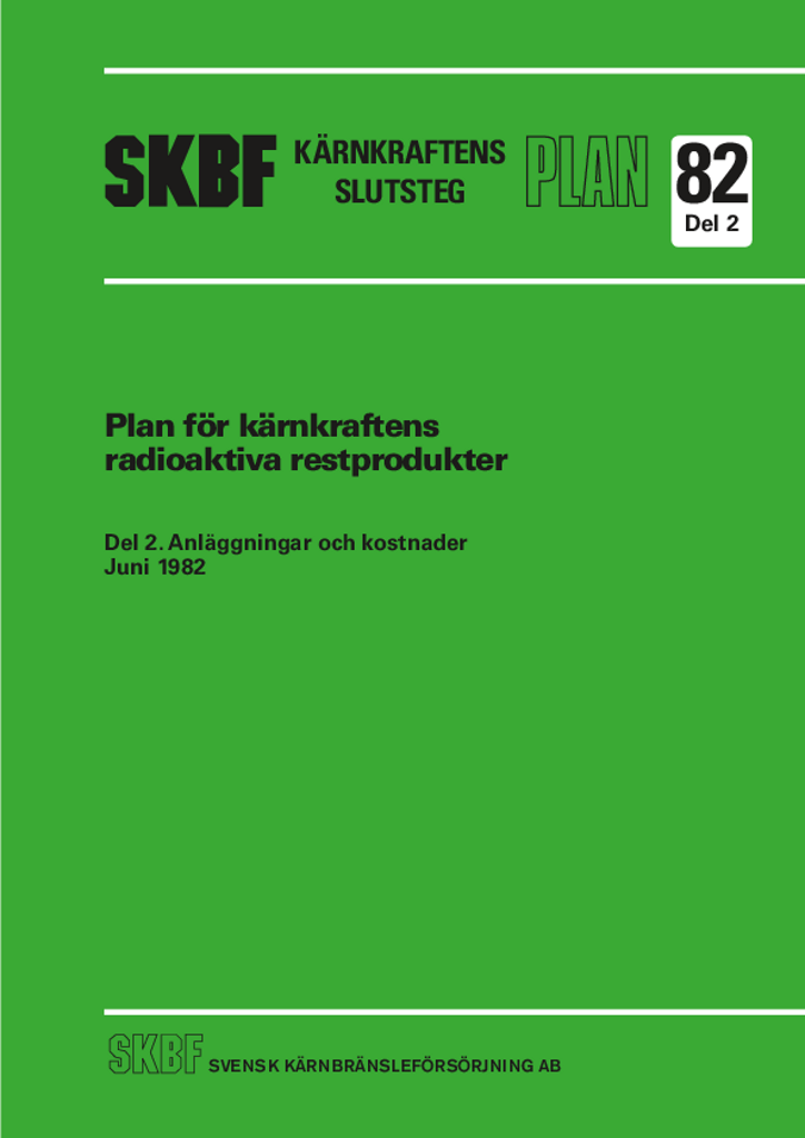 SKBF Kärnkraftens slutsteg PLAN 82. Plan för kärnkraftens radioaktiva ...