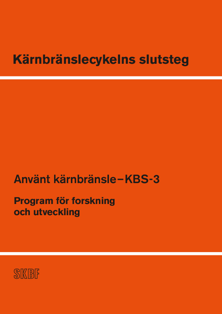 KBS 3 – Kärnbränslecykelns slutsteg. Använt kärnbränsle – KBS-3. Program för forskning och ...